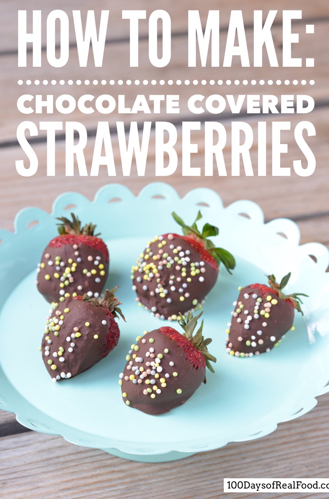 How to Make Chocolate Covered Strawberries ⋆ 100 Days of Real Food
