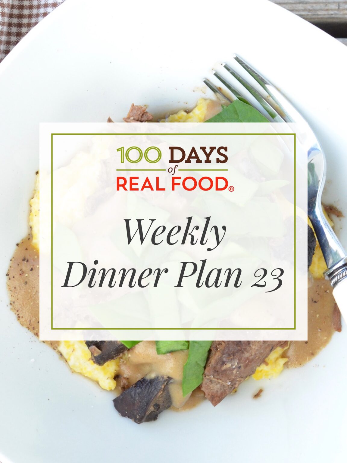 Real Food Dinner Plan: Week 23 ⋆ 100 Days of Real Food