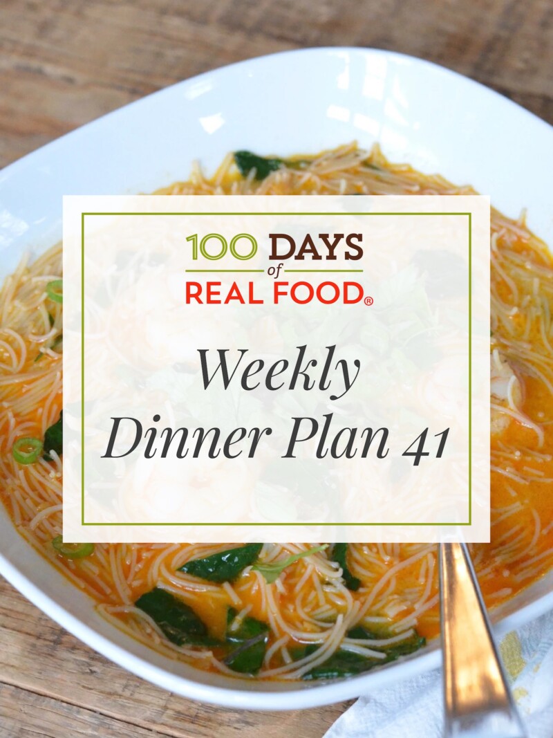 Real Food Dinner Plan: Week 41 ⋆ 100 Days of Real Food